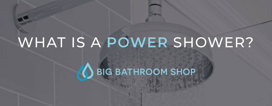 What is a power shower? - Big Bathroom Shop
