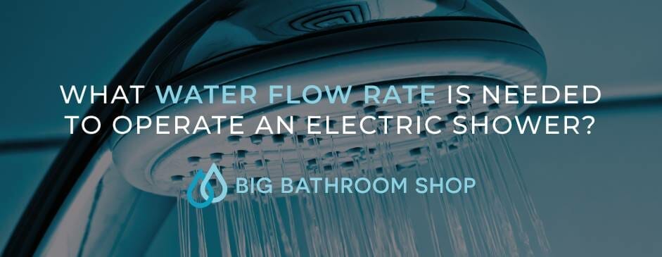 What water flow rate is needed to operate an electric shower? - Big ...