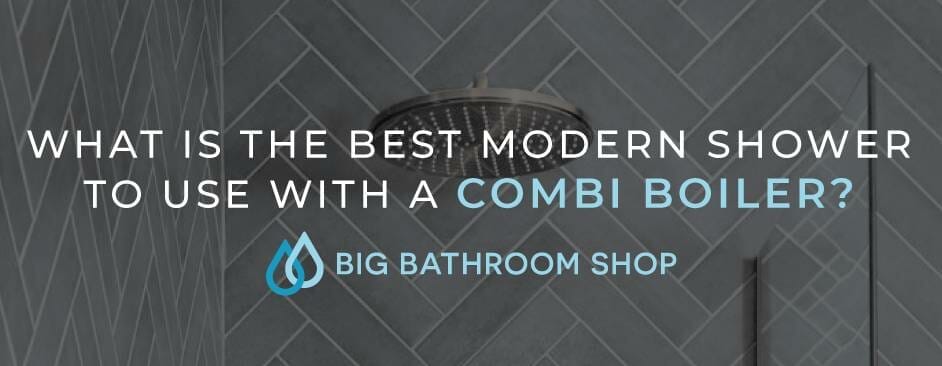 What is the best modern shower to use with a combi boiler? - Big ...