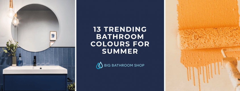 13 Trending Bathroom Colours for Summer | Big Bathroom Shop